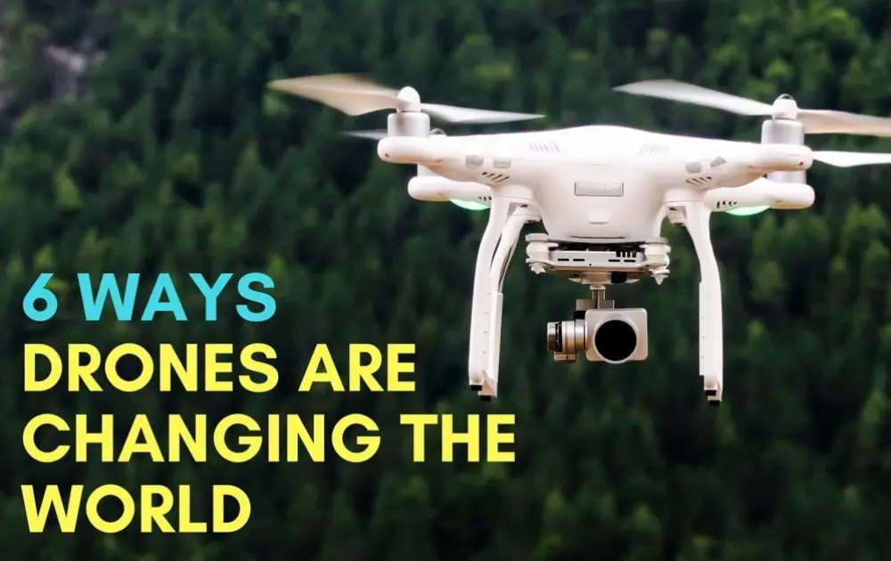 6 Ways Drones are Changing The World - She Maps